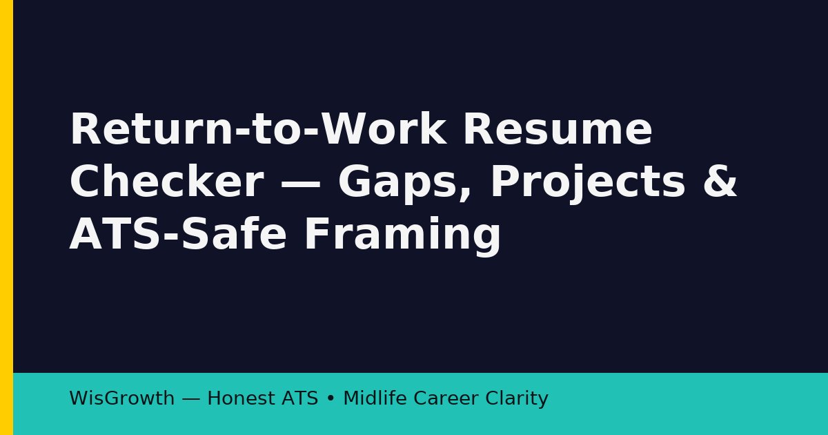 Return to Work Resume Checker - Gaps, Projects | WisGrowth